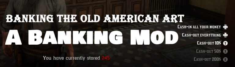 Banking The Old American Art - a banking mod - Red Dead Redemption 2 Mod