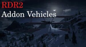 RDR2 Addon Vehicles v1.0 - Red Dead Redemption 2 Mod